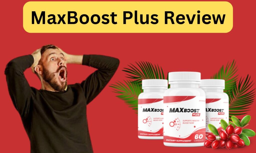 MaxBoost Plus Review [2025]: Read Real Consumers Reviews | Health ...